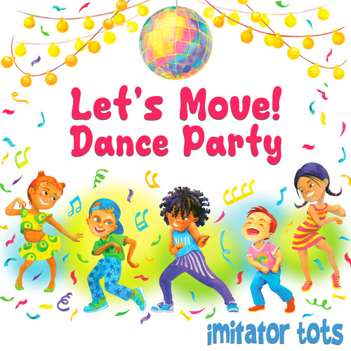 Stream Let's Move! Dance Party by Imitator Tots | Listen online for ...