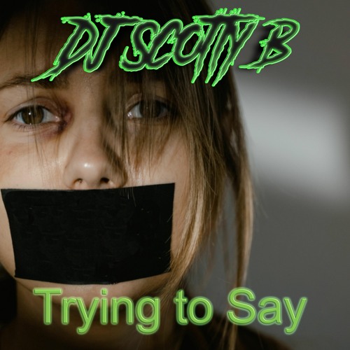 Stream Trying to Say v2 by DJ Scotty B | Listen online for free on ...