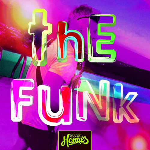 Stream House And Homies | Listen to The Funk EP playlist online for ...