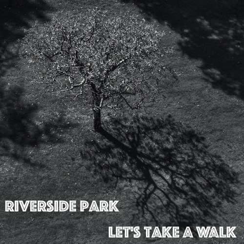 Stream Riverside Park | Listen to Let's Take a Walk playlist online for ...