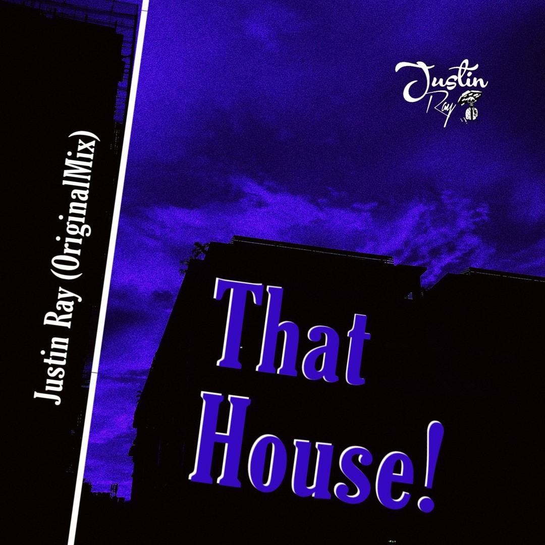 Stream That House! - Justin Ray (Original Mix) by Justin Ray | Listen ...