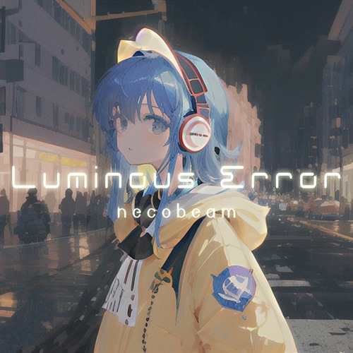 Stream Luminous Error by ᘉᘿᑢᓍᗷᘿᗩᘻ :::: ねこビーム | Listen online for free ...