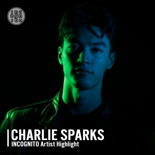 Stream INCOGNITO | Listen to INCOGNITO Artist Highlight: CHARLIE SPARKS playlist online for free ...