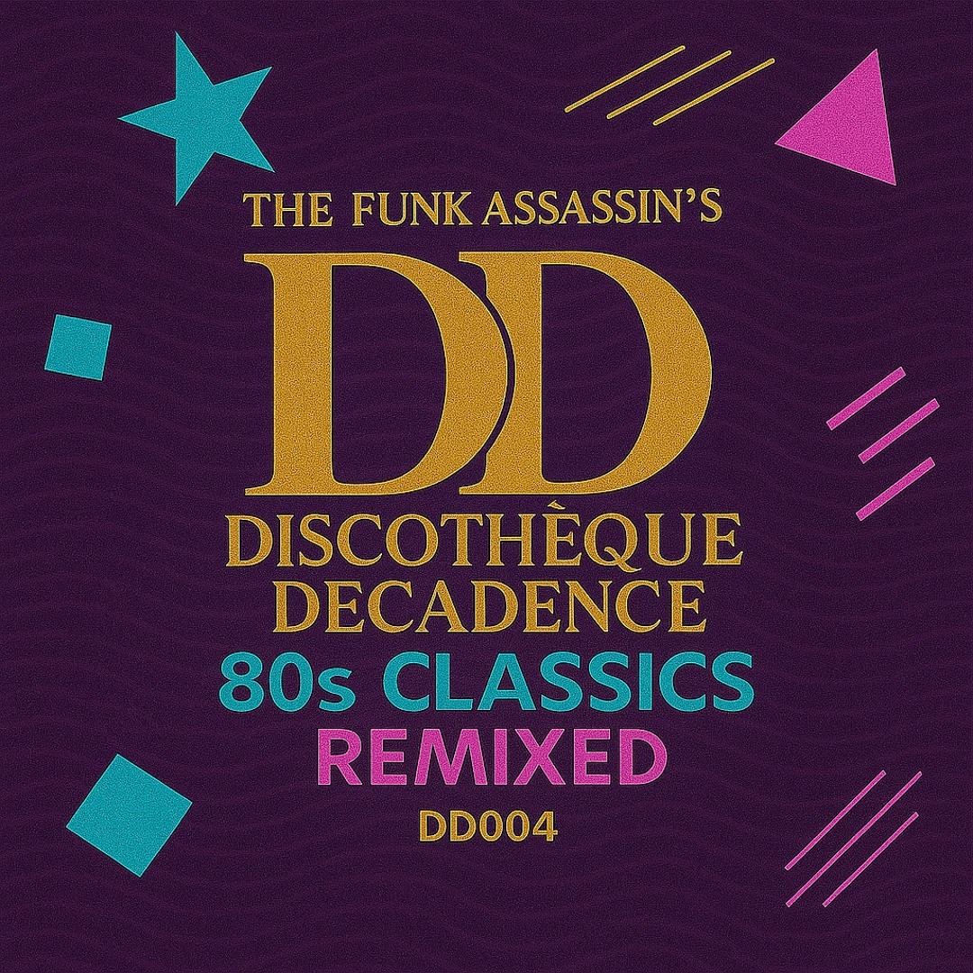 Stream 80s Classics Remixed - Discothèque Decadence DD004 by The Funk Assassin | Listen online ...