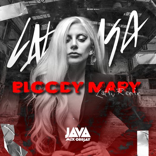 Stream Lady Gaga - Bloody Mary (Java Mix Latin Remix) by Java Mix ...