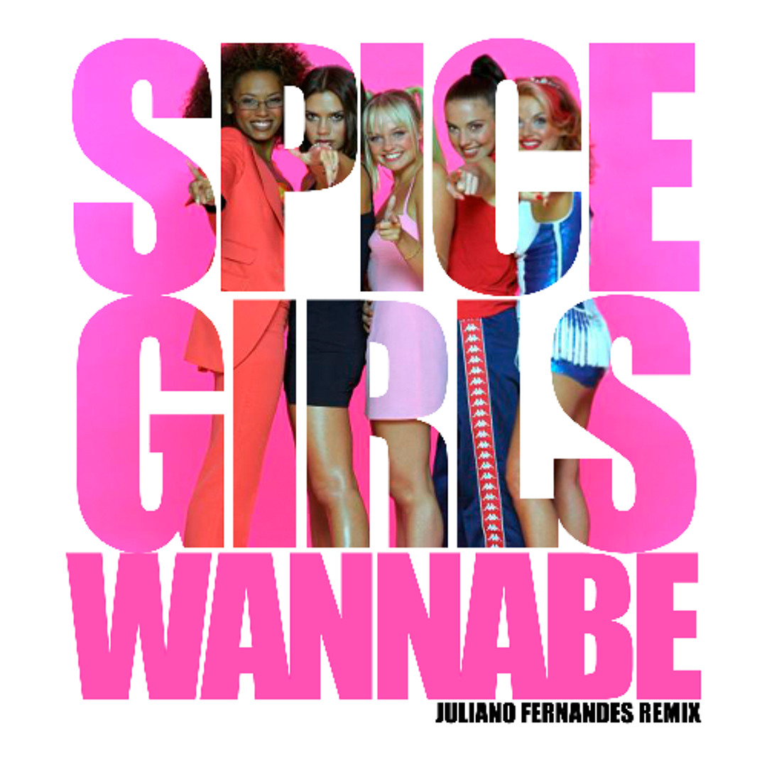 Stream Spice Girls - Wannabe (Juliano Fernandes Remix) (filtered by ...