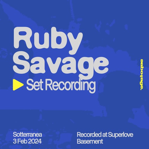 Stream Sabotage Set Recording - Ruby Savage at Sotterranea, Superlove 3 Feb 2024 by Sabotage ...