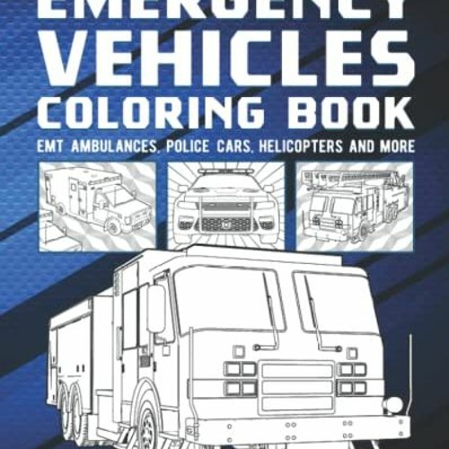 Stream Download pdf Emergency Vehicles Coloring Book: EMT Ambulances ...