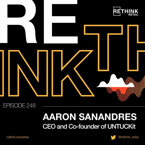 Stream episode Aaron Sanandres, Co-Founder and CEO of UNTUCKit by ...