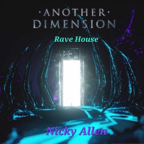 Stream ANOTHER DIMENSION (Rave House) NEW VERSION 24 Bit WAV by Nicky ...