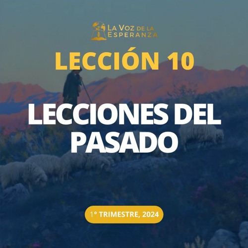 Stream Lección 10 - Lecciones del pasado by La Voz de la Esperanza | Listen online for free on ...