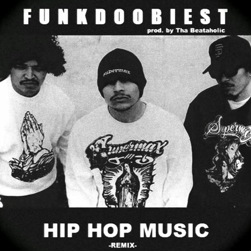 Stream Funkdoobiest - Hip Hop Music (Remix) prod. ThaBeataholic by Tha ...