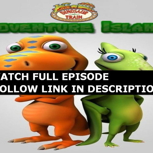 Stream Dinosaur Train: Adventure Island 𝑯𝒊𝒏𝒅𝒊 𝑭𝒖𝒍𝒍 𝑴𝒐𝒗𝒊𝒆 (𝑫𝒐𝒘𝒏𝒍𝒐𝒂𝒅) 𝑭𝒓𝒆𝒆 1080𝒑 (2025) by ...