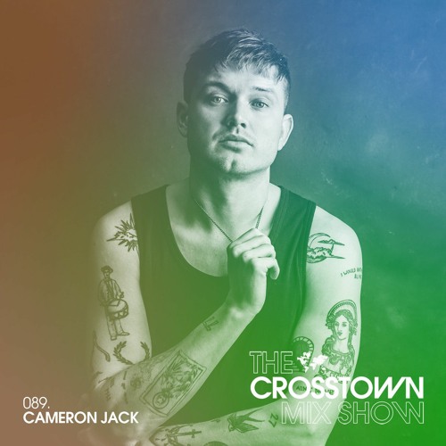 Stream Cameron Jack: The Crosstown Mix Show 089 by Crosstown Rebels ...