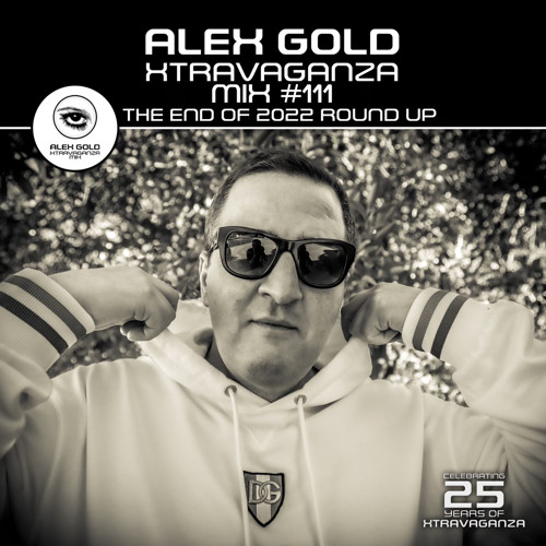 Stream Alex Gold - Xtravaganza Mix - The 2022 Round Up - Show 111 by Alex Gold - Xtravaganza Mix ...