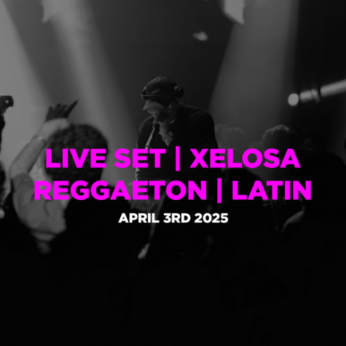 Stream LIVE AT XELOSA | SANTA ANA 4-3-25 REGGAETON | DEMBOW | LATIN MIX ...