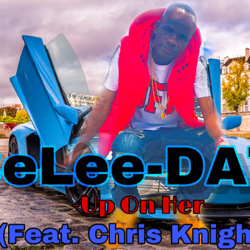 Stream BeLee-DAT - Up On Her (Feat. Chris Knight) by Belee-DAT | Listen ...