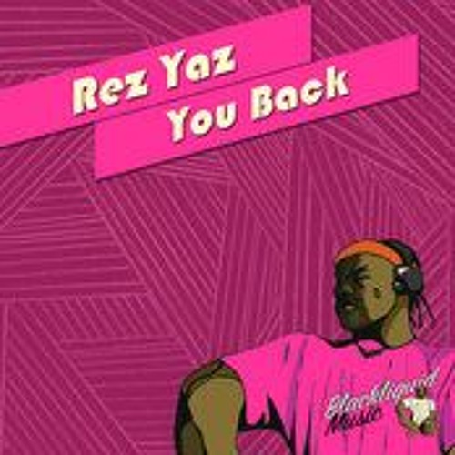 Stream You Back - Rez Yaz by Rez Yaz | Listen online for free on SoundCloud