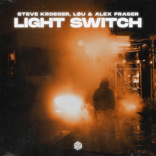 Stream Steve Kroeger, LØU & Alex Fraser - Light Switch by FHC Selection ...