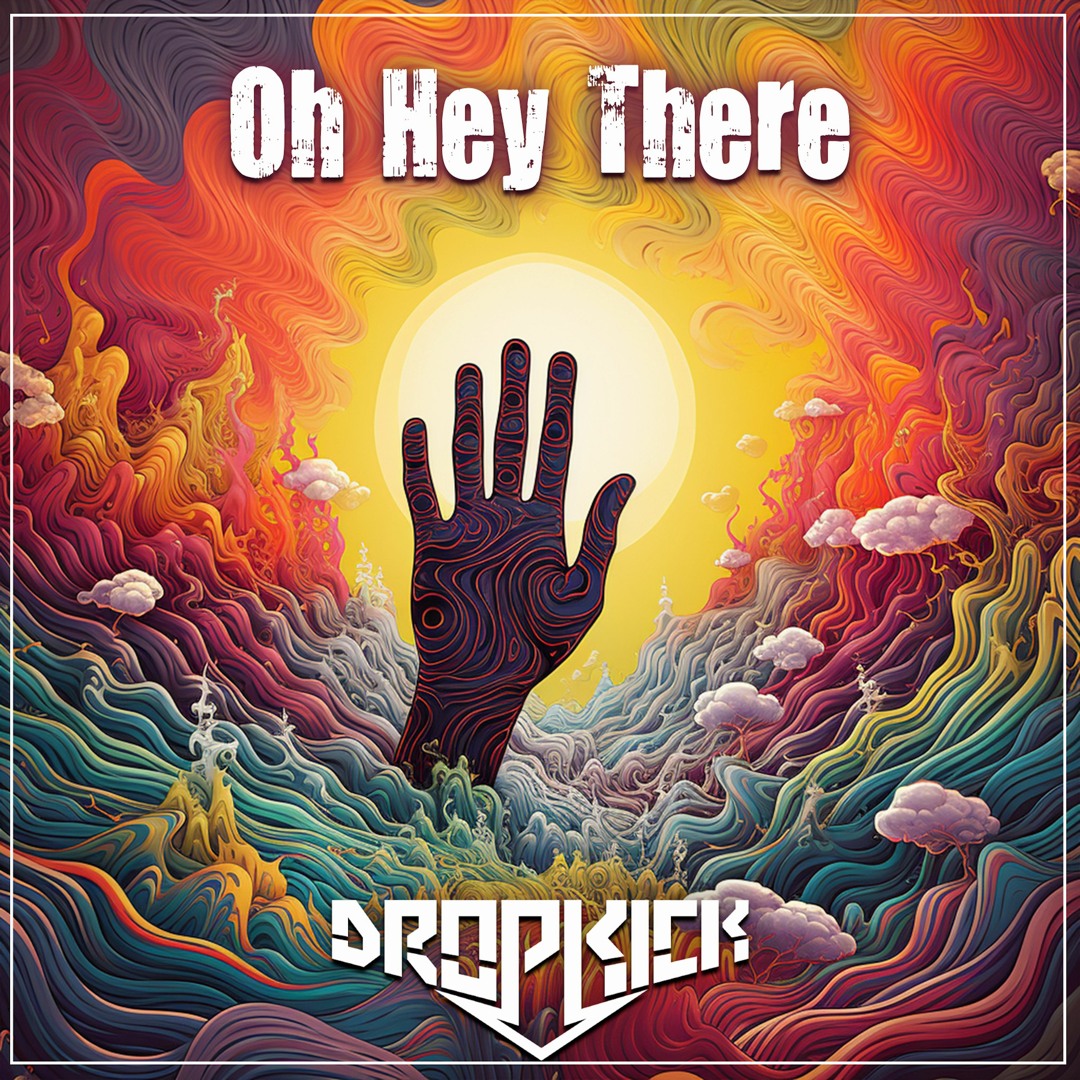 Stream Oh Hey There by Dropkick | Listen online for free on SoundCloud