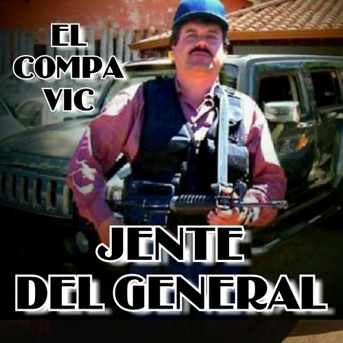 Stream GENTE DEL GENERAL 2022 by El Compa Vic | Listen online for free ...