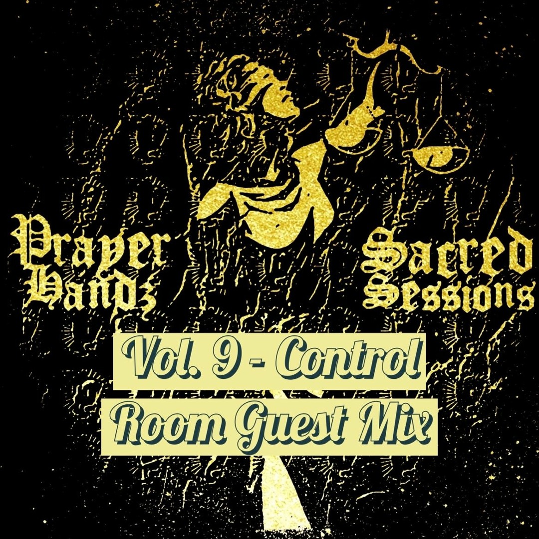 Stream Sacred Sessions Vol. 9 - Control Room Guest Mix by Prayer Handz ...