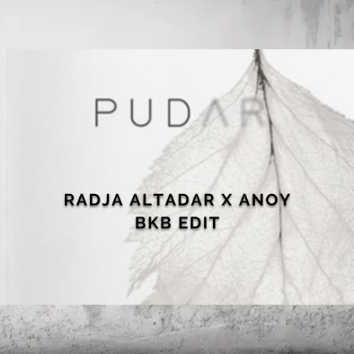 pumpyoursound.com | Fanlink - PUDAR - RADJA ALTADAR X ANOY(BKB EDIT)