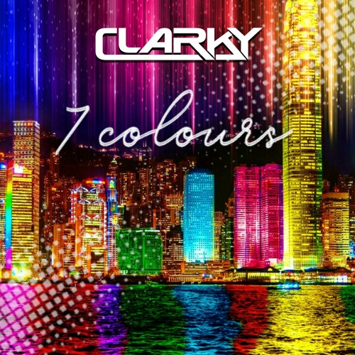 Stream Clarky - 7 Colours by ClarkyDJ | Listen online for free on SoundCloud