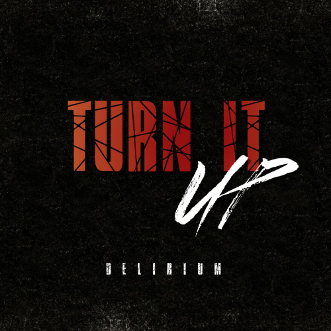 Stream TURN IT UP by DELIRIUM | Listen online for free on SoundCloud