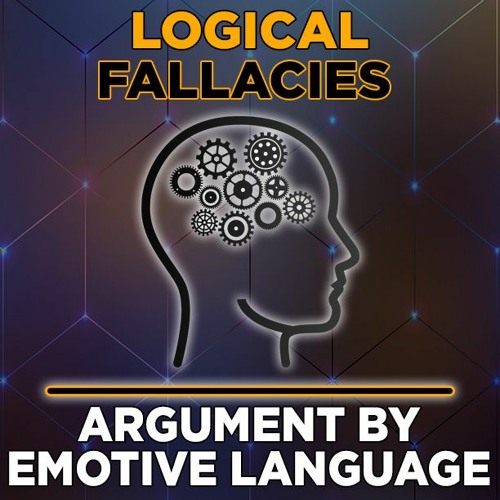 Stream Argument By Emotive Language Logical Fallacies Explained By ...