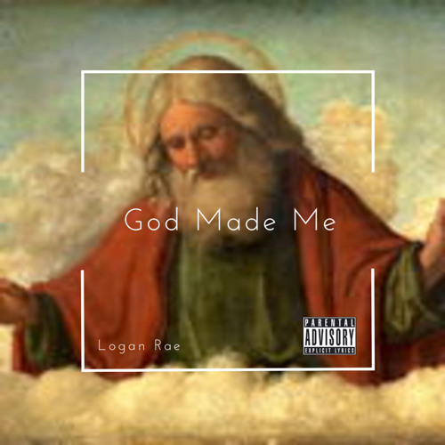 Stream God Made Me by Logan Rae | Listen online for free on SoundCloud