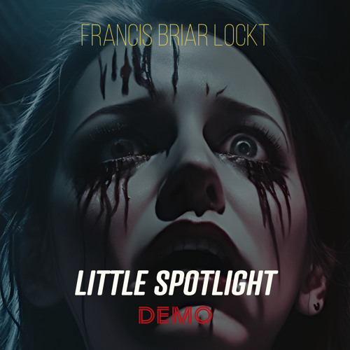 Stream Little Spotlight (Demo 2023) by Francis Briar Lockt | Listen ...