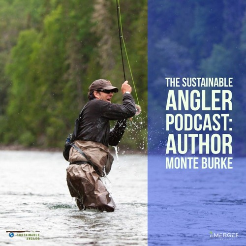 Stream episode EP 32. Author Monte Burke by The Sustainable Angler ...