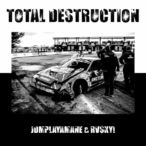 Stream JDM / JDMPLAYAMANE - TOTAL DESTRUCTION (WITH RV$KY) [Out On All ...