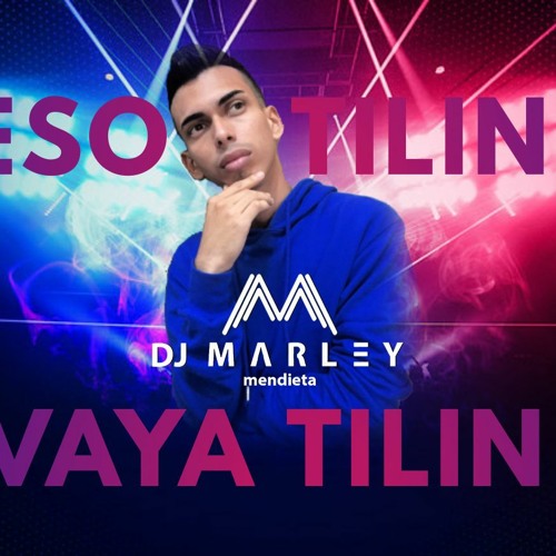 Stream 🔰 Eso Tilin Vaya Tilin - DJ Marley Mendieta by DJ Marley Men | Listen online for free on ...