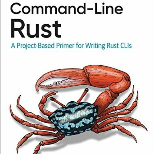 Stream [access] Ebook 📂 Command Line Rust A Project Based Primer For Writing Rust Clis By By