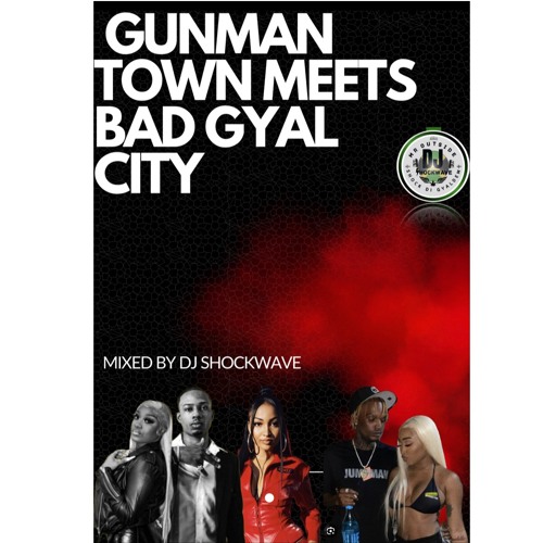 Stream GUN MAN TOWN MEETS BAD GYAL CITY by DJ_ShockwaveUK | Listen ...
