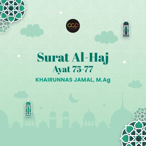 Stream Surah Al-Haj (Ayat 75-77) by Khairunnas Jamal M.Ag | Listen ...