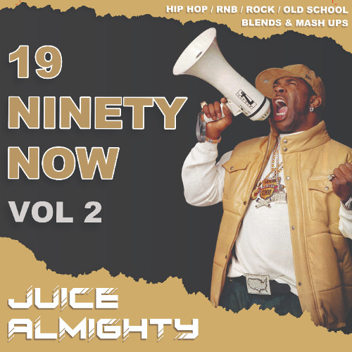 Stream Juice Almighty - 19 Ninety Now Vol. 2 by Juice Almighty | Listen ...