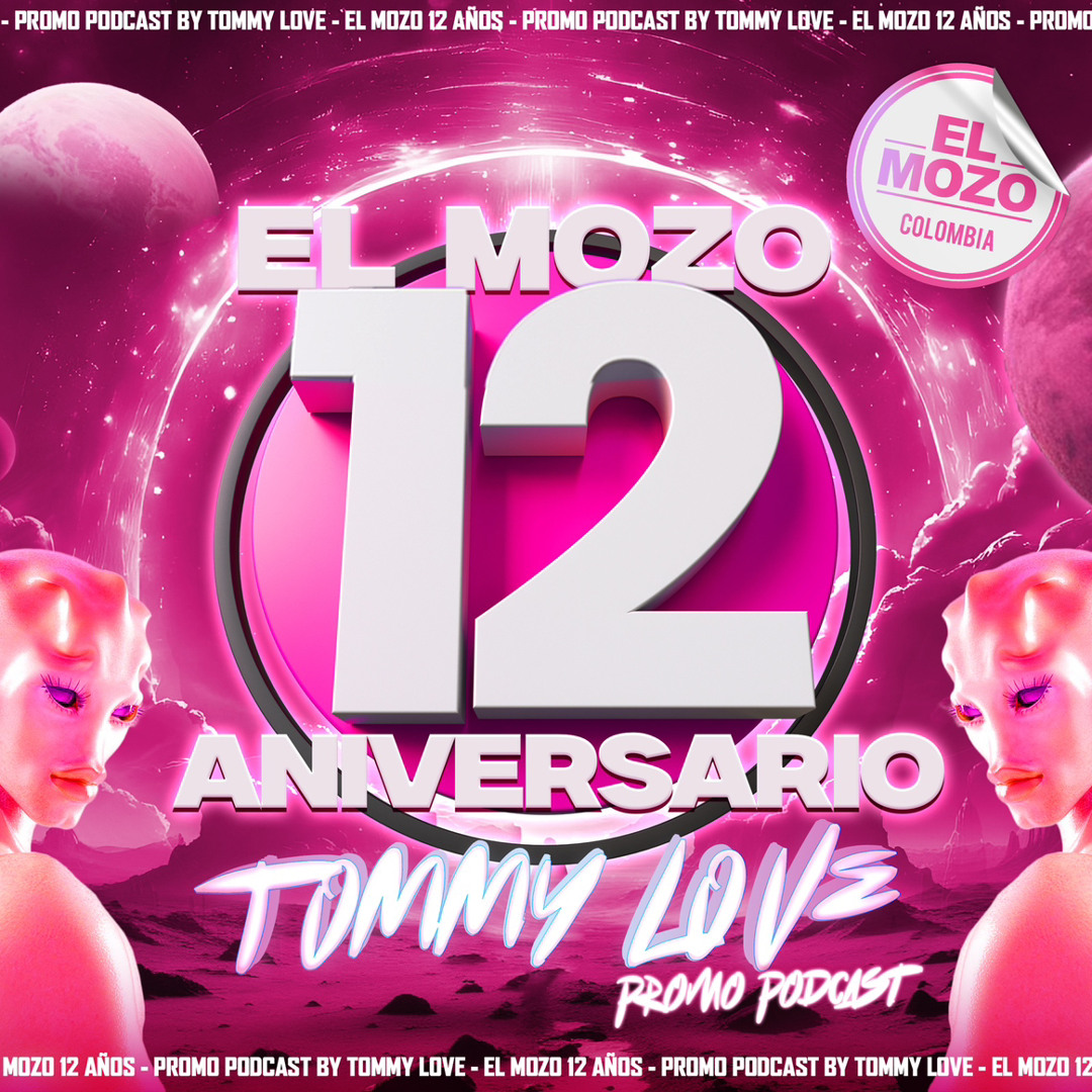 Stream EL MOZO 12 ANIVERSARIO PROMO PODCAST BY TOMMY LOVE by EL MOZO ...