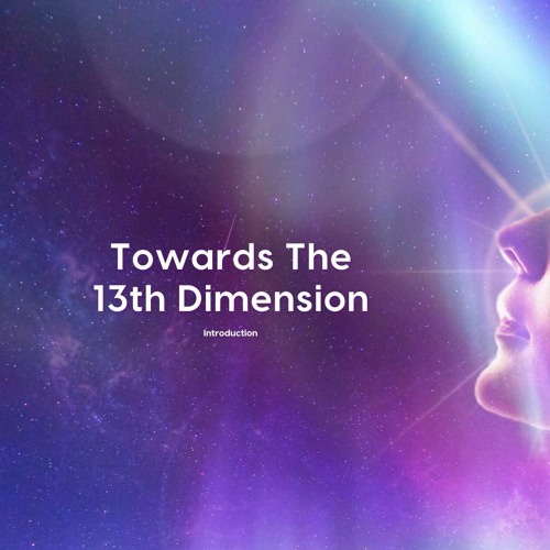 Stream Towards The 13th Dimension - Introduction by The Stargate ...