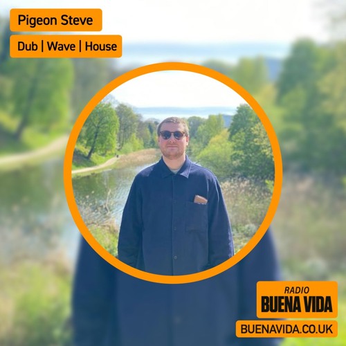 Stream Pigeon Steve - Radio Buena Vida 26.09.24 by Radio Buena Vida ...