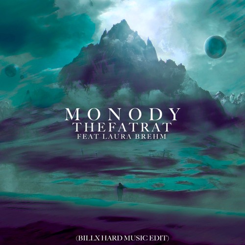 Stream TheFatRat - Monody (feat. Laura Brehm) [Billx Hard Music Edit ...