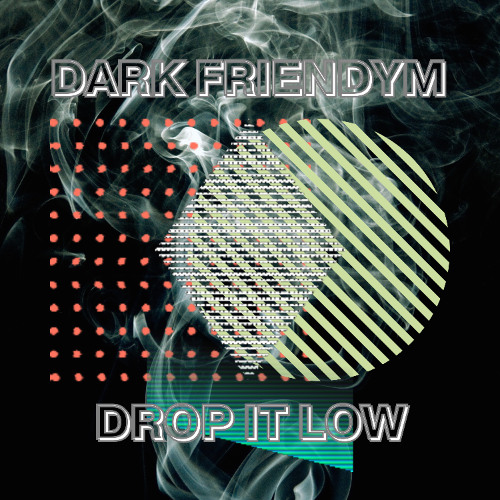 Stream Drop It Low by Dark Friendym | Listen online for free on SoundCloud