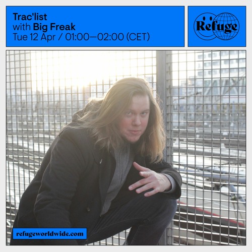 Stream Big Freak - Trac'list x Refuge Worldwide by Djoon | Listen ...