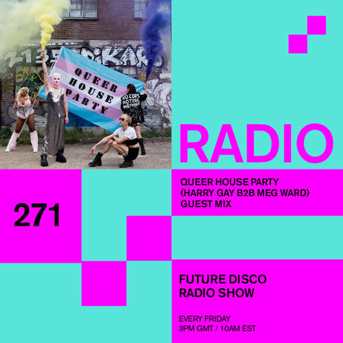 Meg Ward & Harry Gay - Future Disco Radio 271 (Queer House Party) 2024 ...