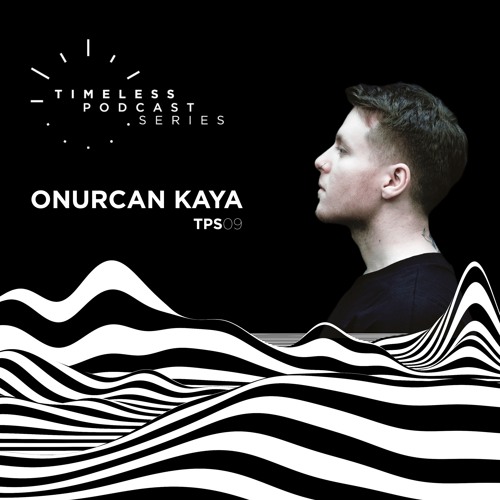 Stream TPS 09 - Onurcan Kaya by Timeless | Listen online for free on ...