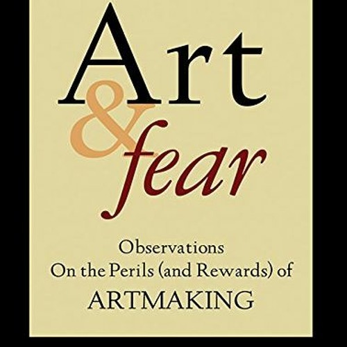 Stream View PDF Art Fear Observations On the Perils and Rewards of Artmaking by David Bayles Ted Orla by Accardibronaghbiswas Listen online for free on SoundCloud
