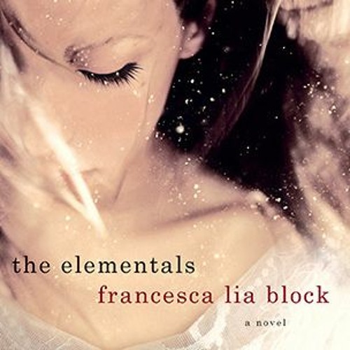 Stream [! The Elementals by Francesca Lia Block by User 247637986 ...