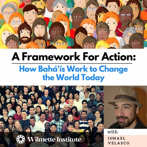 Stream 045 A Framework For Action How Baha'is Work to Change the World ...